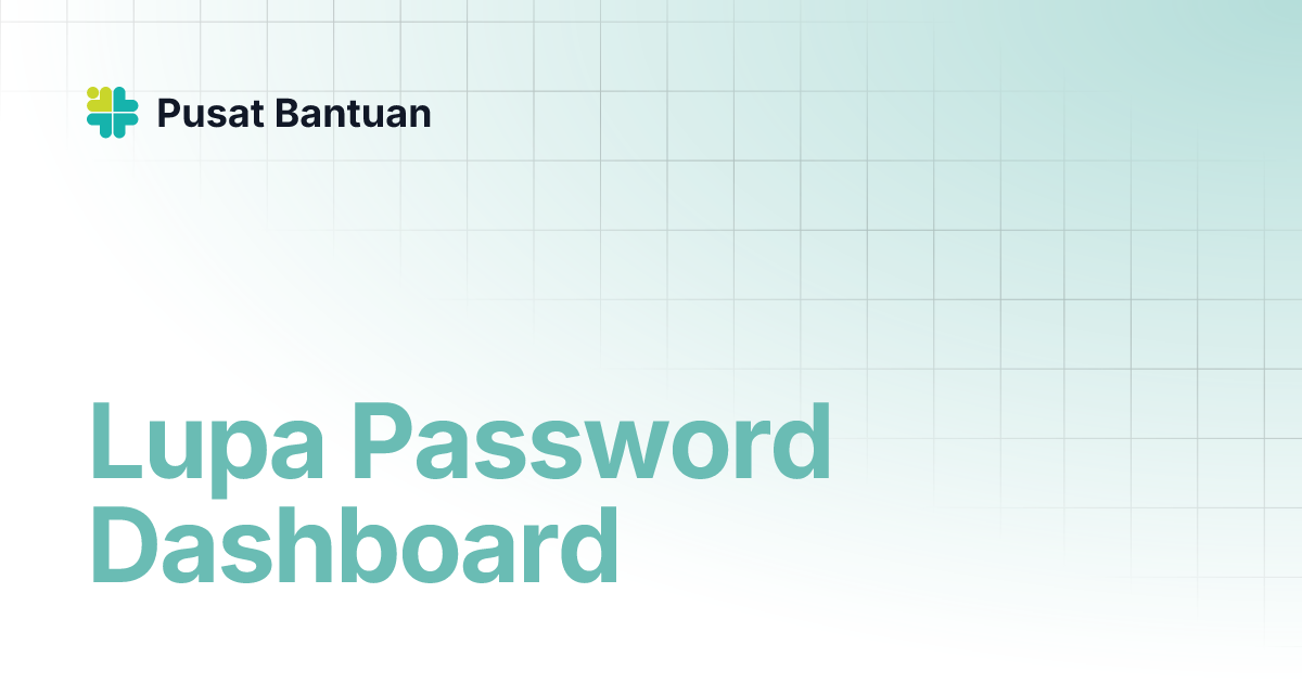 Lupa Password Dashboard | Pusat Bantuan