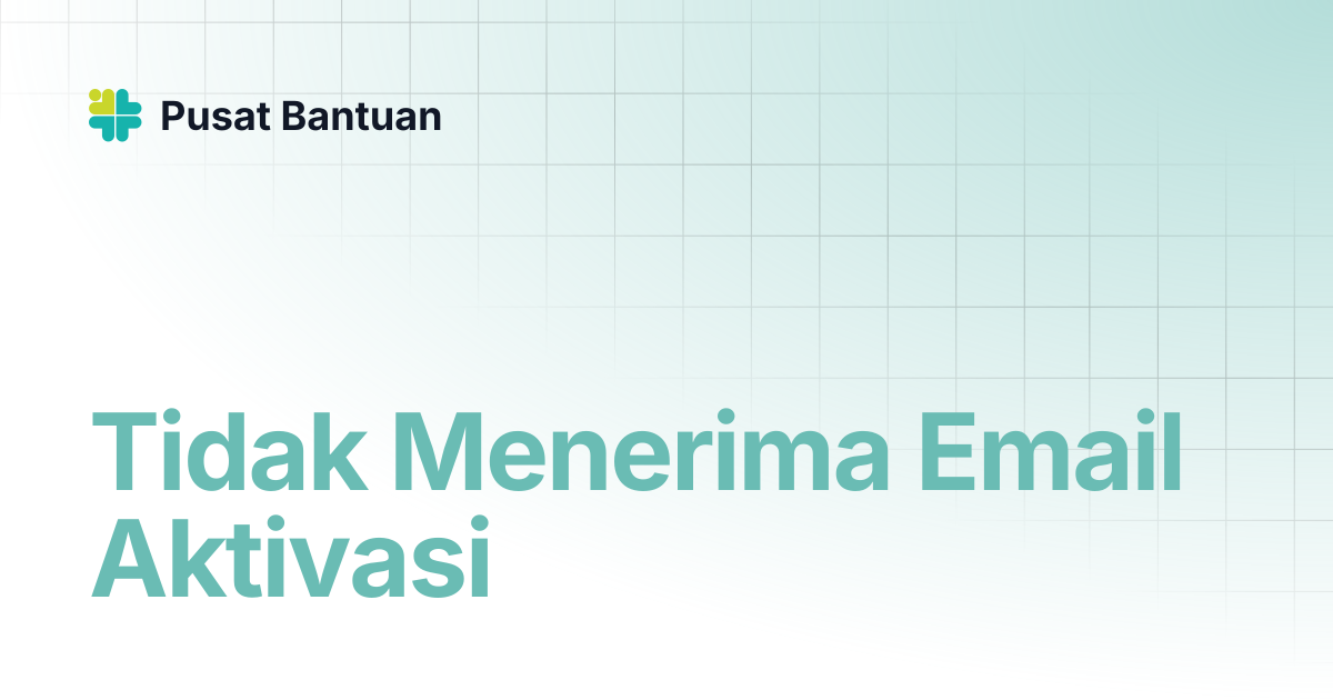 Tidak Menerima Email Aktivasi | Pusat Bantuan