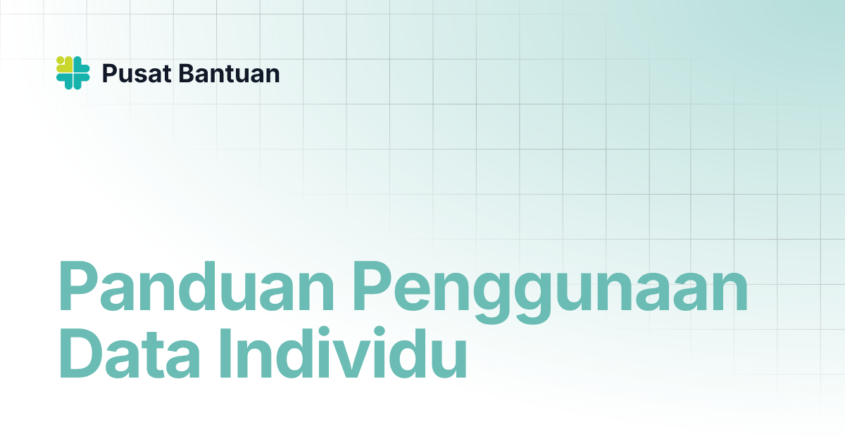 Panduan Penggunaan Data Individu | Pusat Bantuan