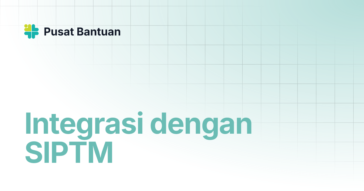 Integrasi dengan SIPTM | Pusat Bantuan