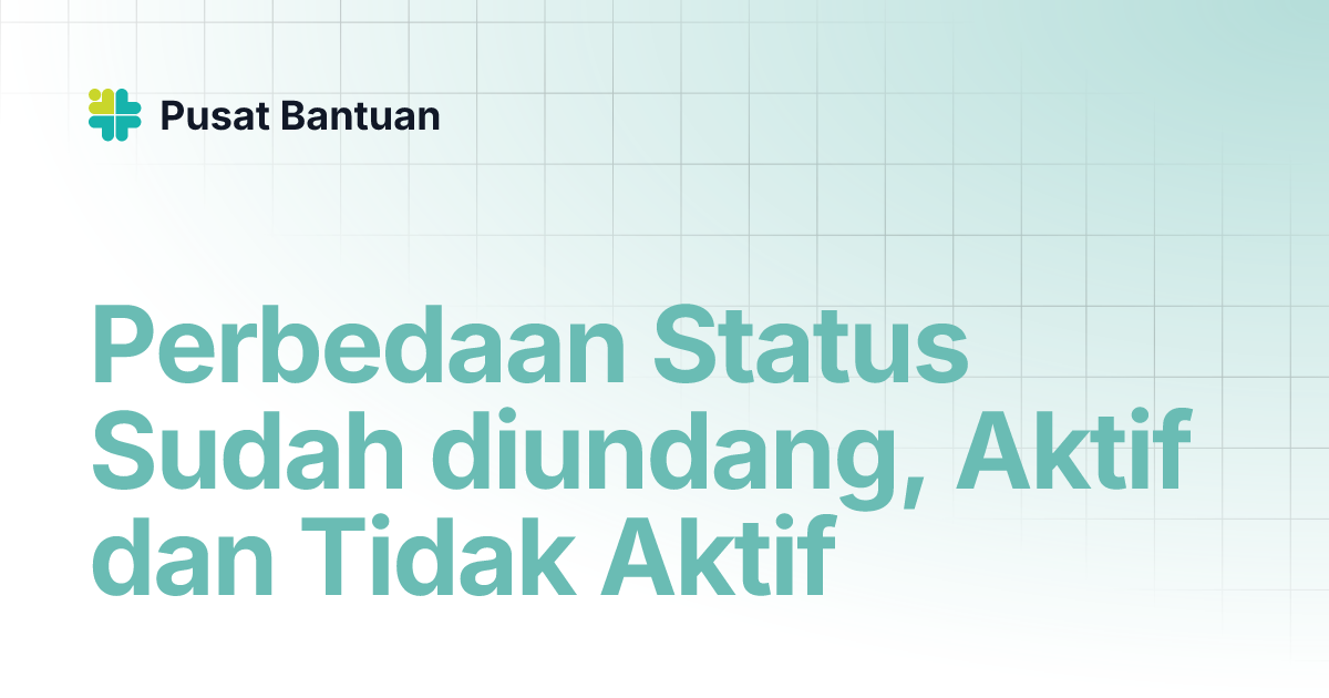 Perbedaan Status Sudah diundang, Aktif dan Tidak Aktif | Pusat Bantuan