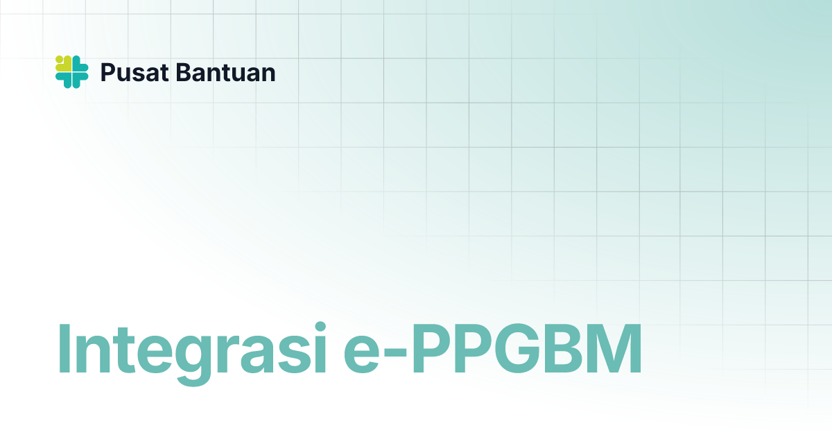 Integrasi e-PPGBM | Pusat Bantuan