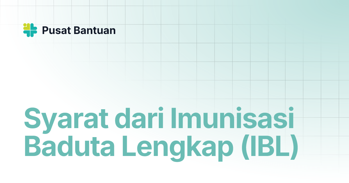 Syarat dari Imunisasi Baduta Lengkap (IBL) | Pusat Bantuan