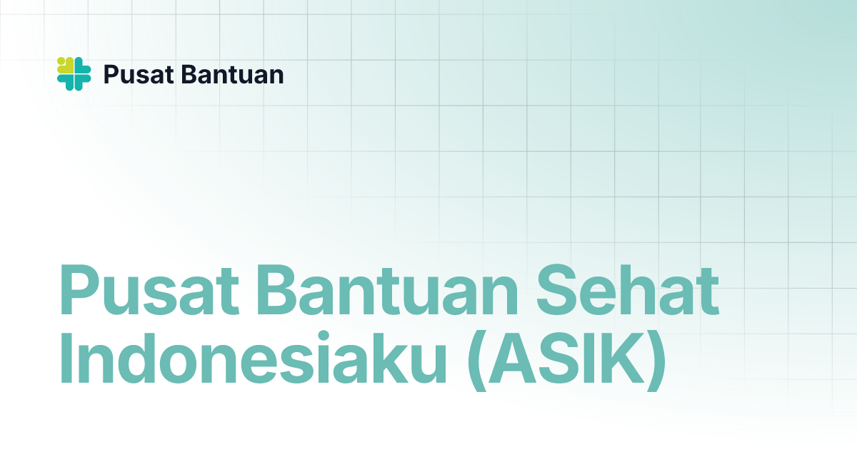 Pusat Bantuan Sehat Indonesiaku (ASIK) | Pusat Bantuan