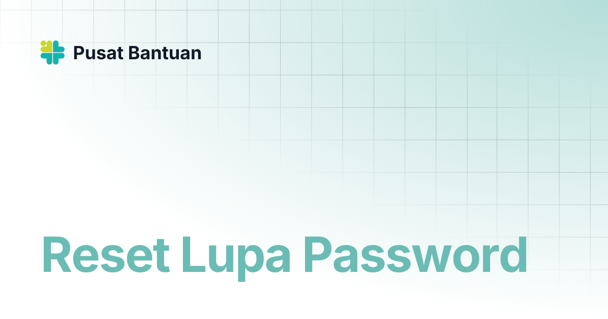 Reset Lupa Password | Pusat Bantuan